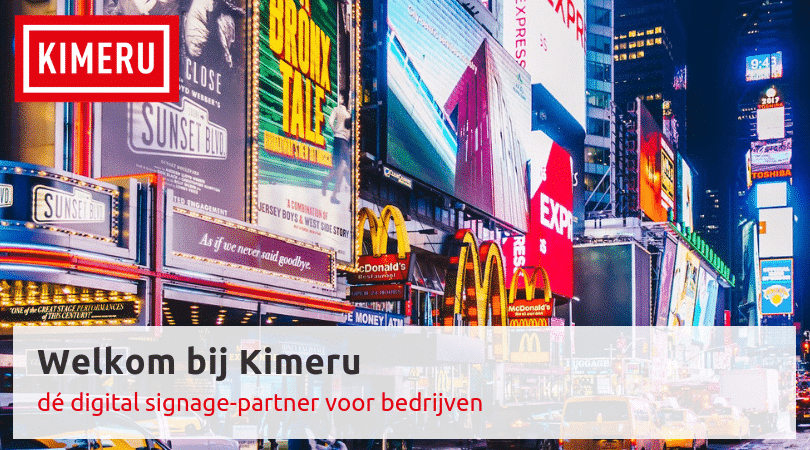 Welkom bij Kimeru | dé digital signage-partner voor bedrijven